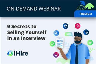 9 Secrets to Selling Yourself in an Interview [Video Webinar] | iHire